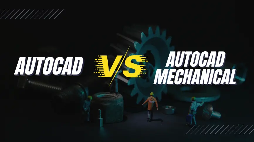 AutoCAD vs AutoCAD Mechanical | Which Is Better for Mechanical Design?